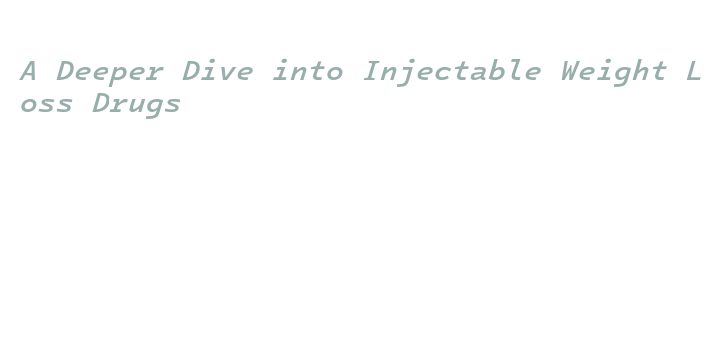A Deeper Dive into Injectable Weight Loss Drugs – AXIS MEDICAL SCHOOL